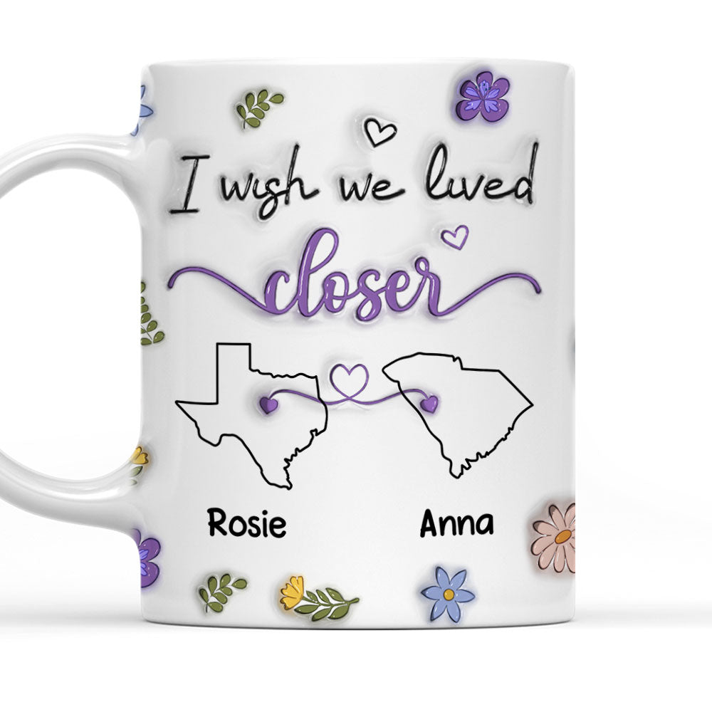 I Wish We Lived Closer - Personalized Custom 3D Inflated Effect Mug ...